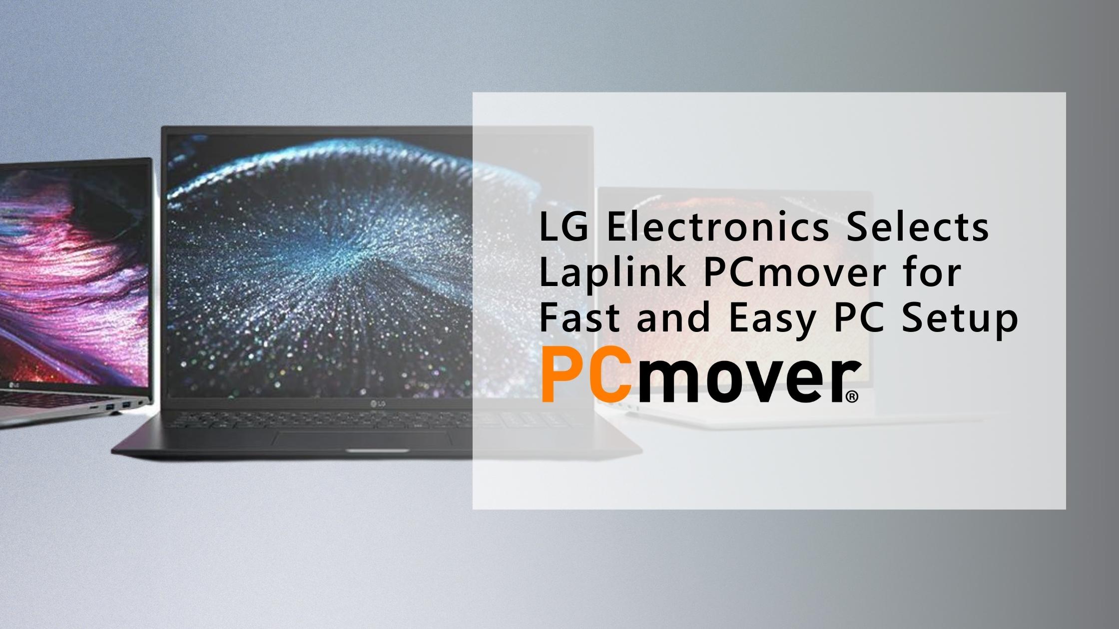 LG Electronics Selects Laplink PCmover for Fast and Easy PC Setup